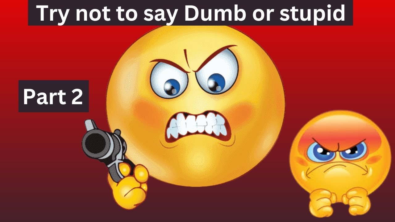 Try Not To Say DUMB Or STUPID impossible YouTube try-not-to-say-dumb-or-stupid-impossible-youtube