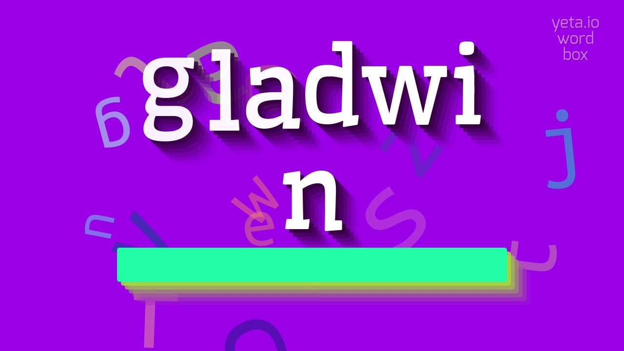 How to say "gladwin"! (High Quality Voices) - YouTube