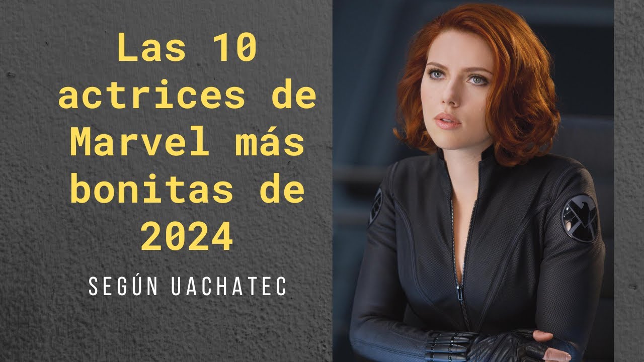 Las 10 actrices más hermosas del universo de Marvel - YouTube