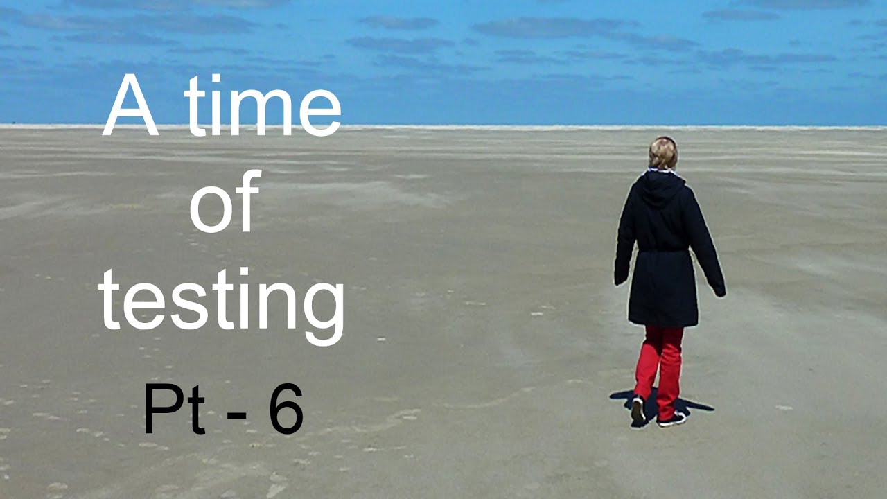A time of testing - Pt 6 - YouTube