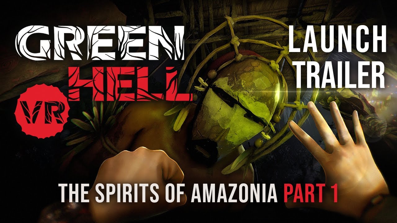 Green Hell VR - Spirits of Amazonia | Part 1 Expansion Launch Trailer ...