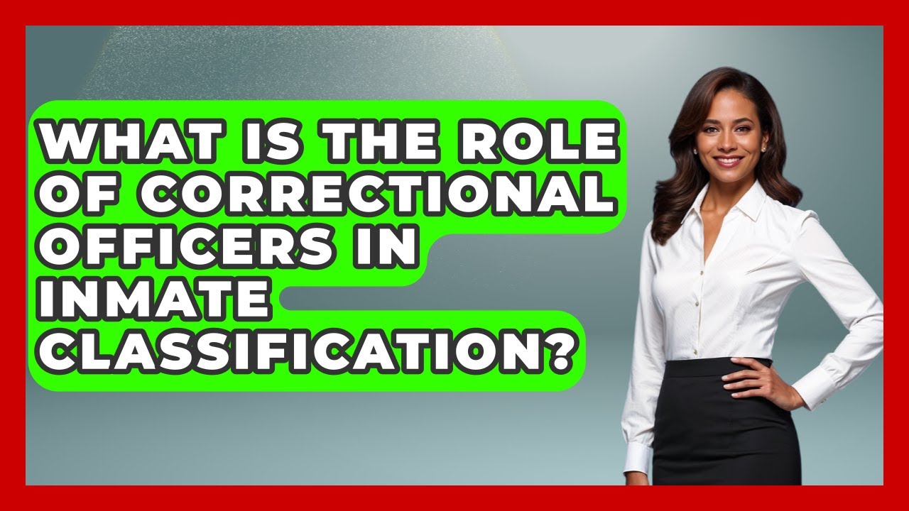 What Is The Role Of Correctional Officers In Inmate Classification ...