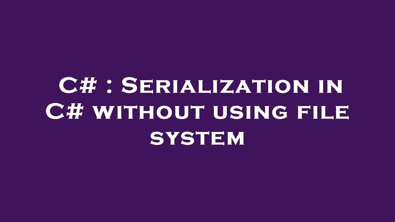 C Serialization In C Without Using File System Youtube 9394