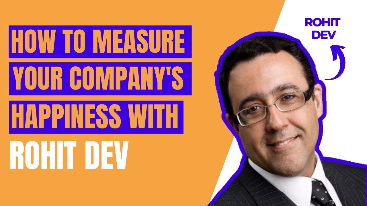 Discover How to Measure Your Company's and Employees' Happiness with Rohit Dev - YouTube