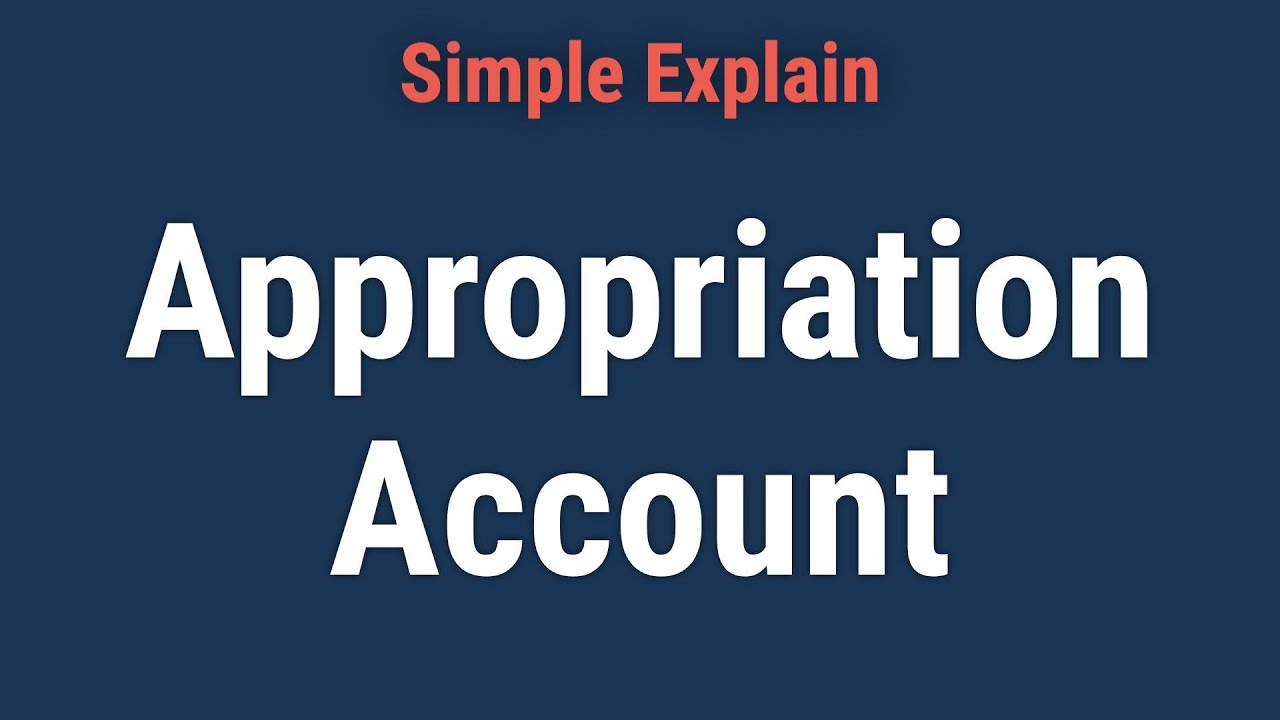 Appropriation Account: Definition, How It Works, Example - YouTube