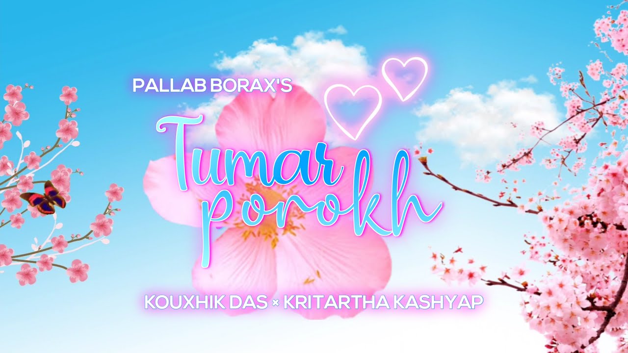 Tumar Porokh - Pallab Borax X Kouxhik Das X Kritartha Kashyap | Vmark Studio |New Assamese Song ...