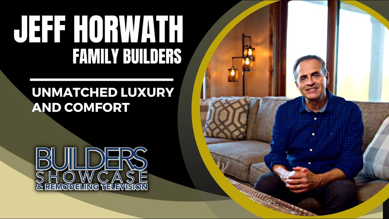Check out our "Luxury Builder" Jeff Horwath Family Builders - YouTube