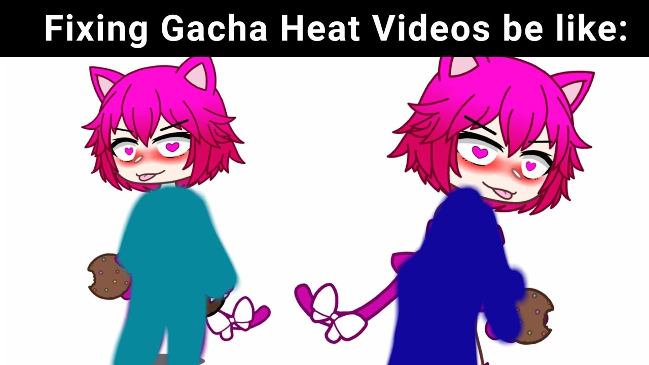 Fixing gacha Heat videos be like: 🙂 - YouTube