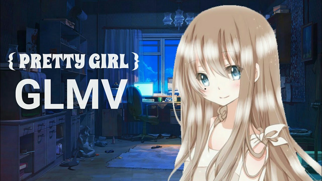 GLMV /{PRETTY GIRL} - YouTube