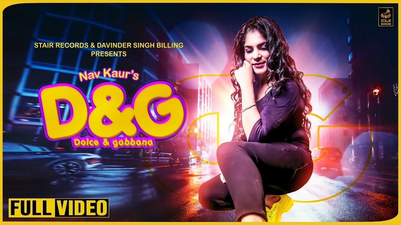 D & G ( Dolce & Gabbana ) | Nav Kaur's | New Punjabi Songs 2020 ...