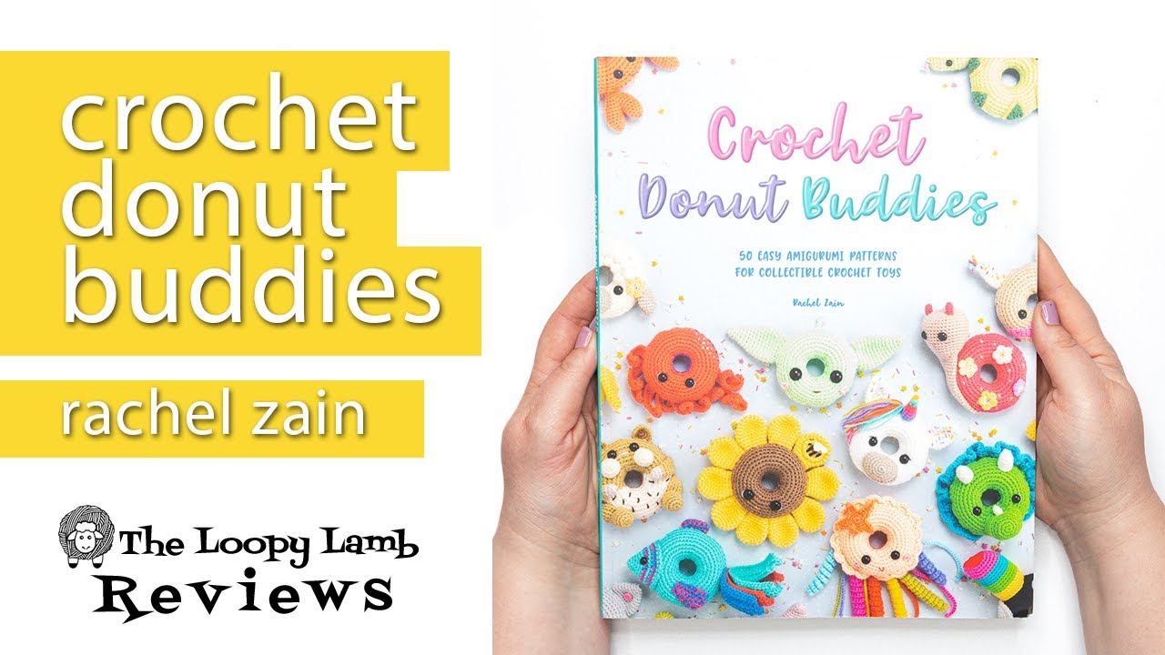 Crochet Donut Buddies by Rachel Zain Review - YouTube