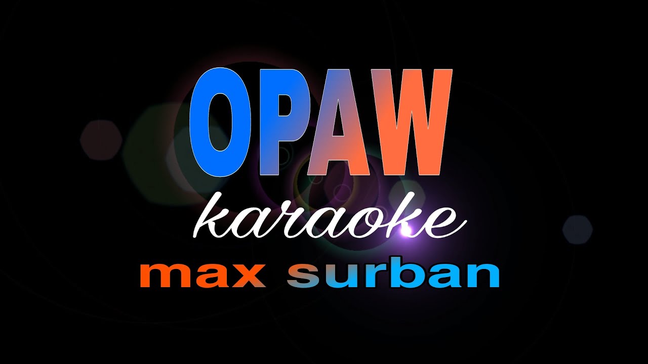 OPAW max surban karaoke - YouTube