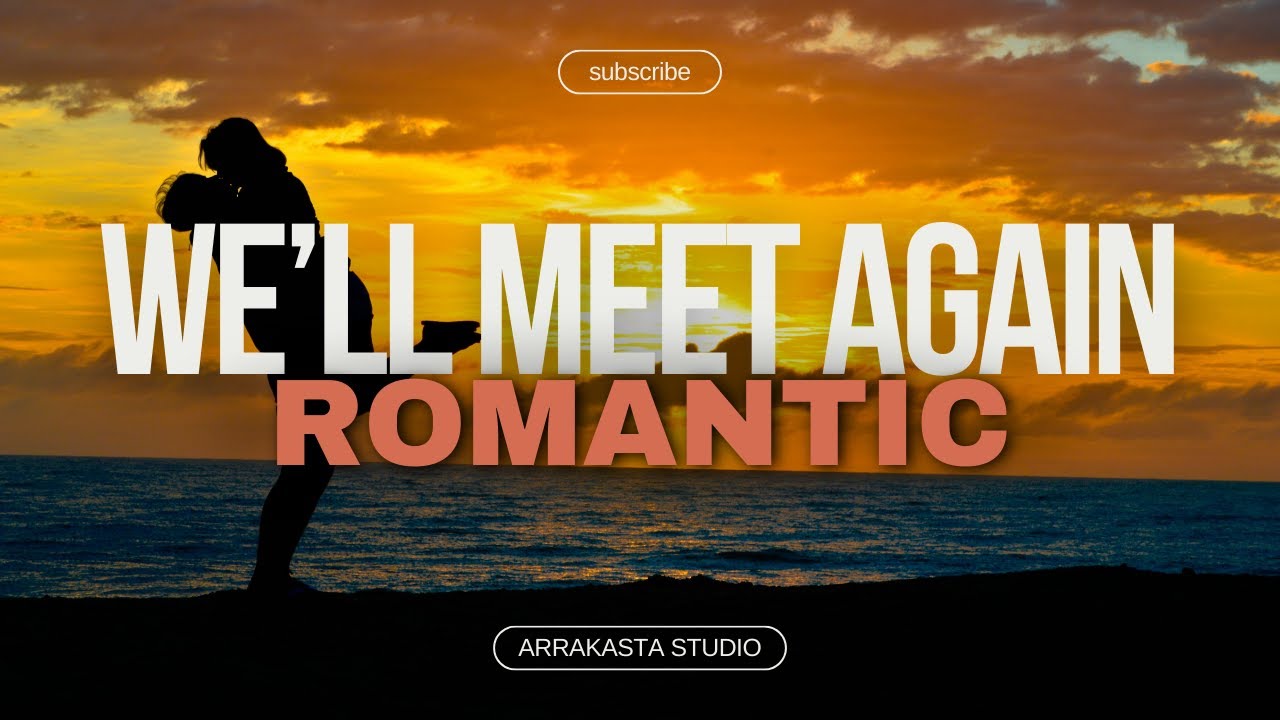 Romantic Song We'll Meet Again - YouTube