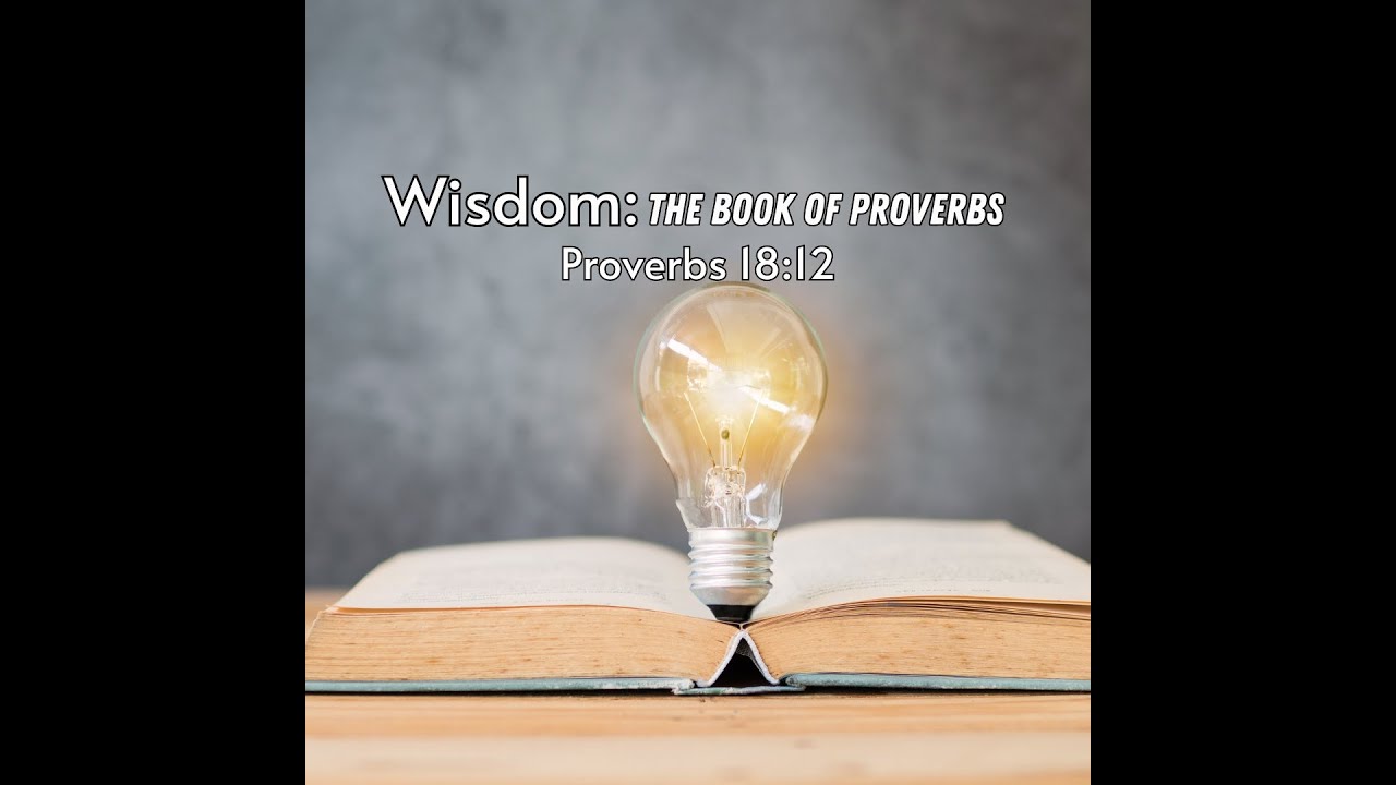 Wisdom The Book of Proverbs: Proverbs 18:12 - YouTube