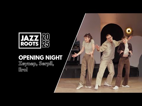 Jazz Roots 2025 Opening Night - Zeynep, Serpil, Erol