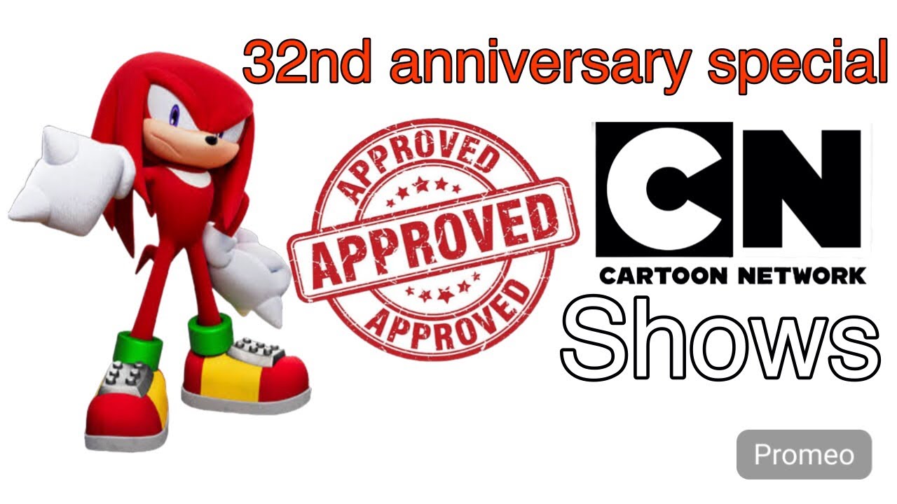 Knuckles approves Cartoon Network shows(my opinion)(32nd anniversary ...