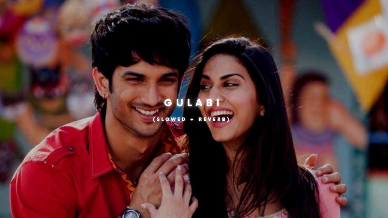 Gulabi - (Slowed + Reverb) | Shuddh Desi Romance | THE SOLITARY MUSICA ...