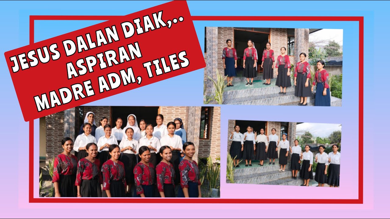 JESUS DALAN DIAK, LIALOS NO AMI MORIS. ASPIRAN MADRE ADM - DILI, TILES ...