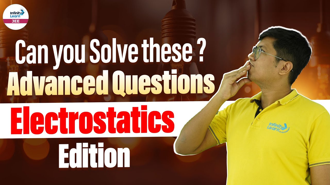 Can you Solve These Advanced Questions | Electrostatics Edition ...