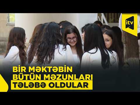 Bir məktəbdən rekord nəticə: bütün məzunlar tələbə oldular