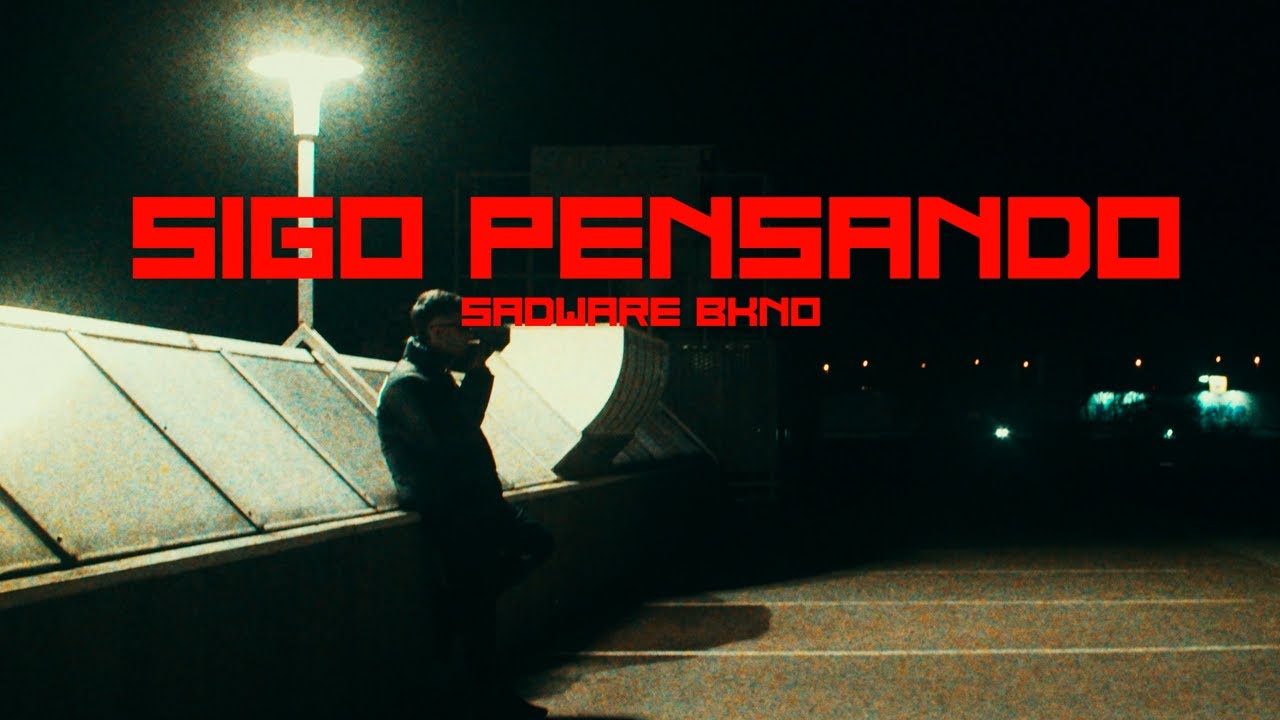 SIGO PENSANDO | SADWARE BKNO | VIDEOCLIP | (PROD.KUBSY BEATS) - YouTube