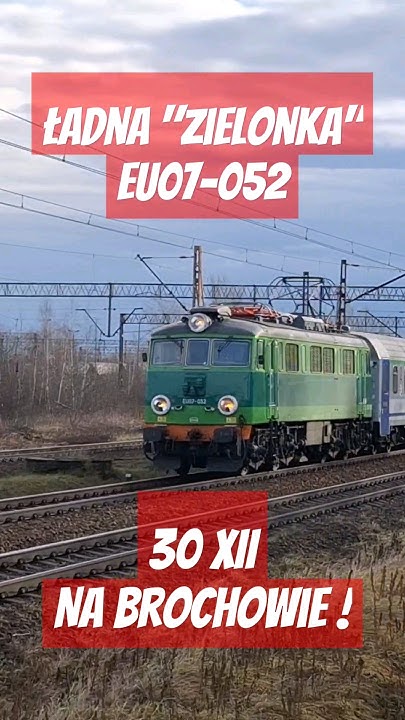 ZIELONA EU07-052 NA BROCHOWIE! - YouTube