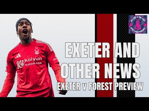EXETER + OTHER NEWS | EXETER v FOREST PREVIEW | NOTTINGHAM FOREST ...