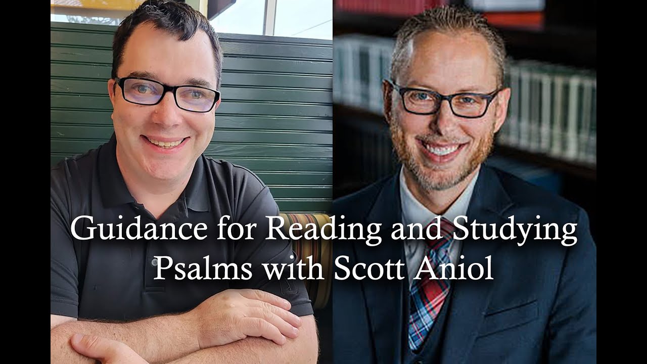 Guidance for Reading and Studying Psalms with Scott Aniol - YouTube