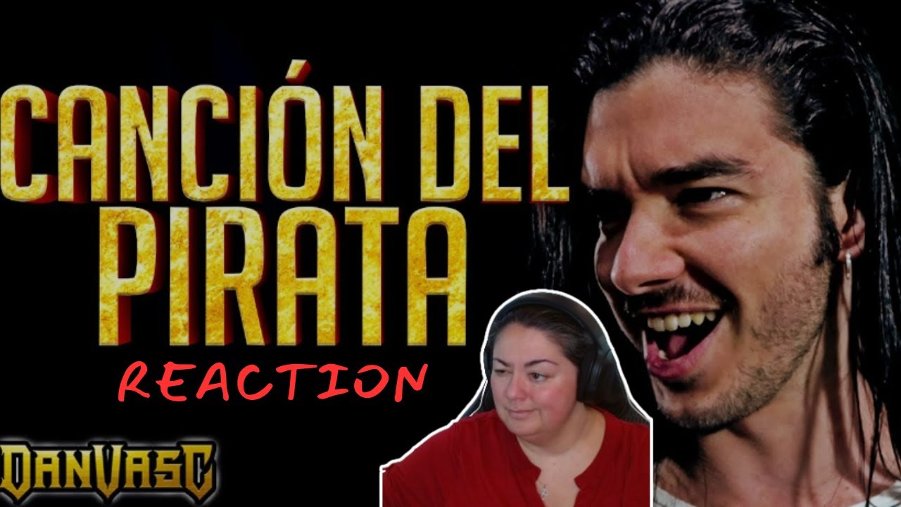 FIRST TIME REACTING TO | Dan Vasc | Cancion Del Pirata - YouTube