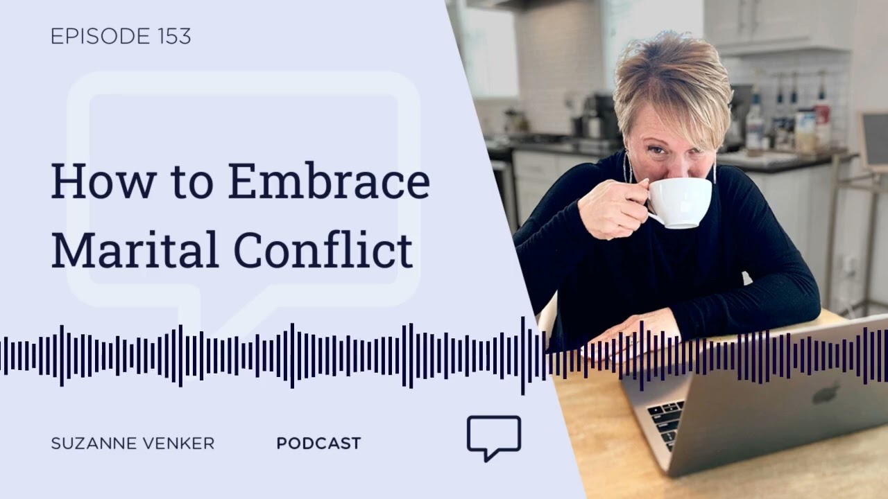 #153: How to Embrace Marital Conflict - YouTube