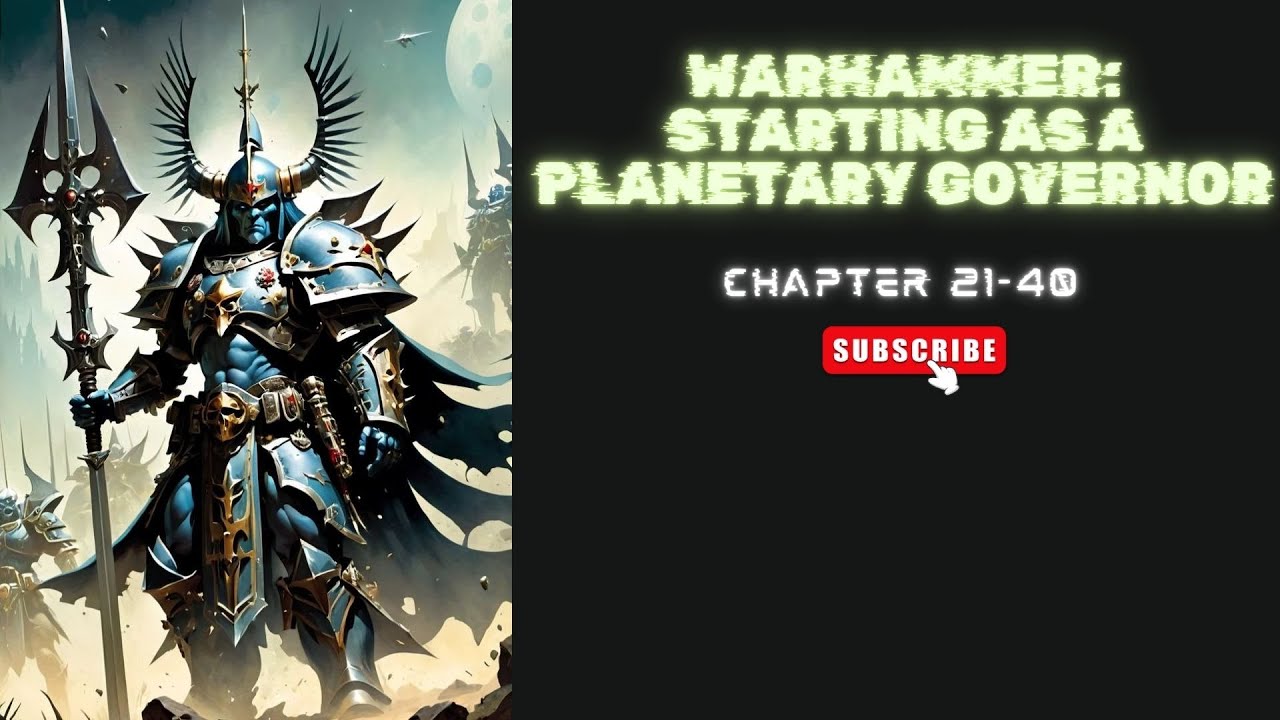 (Chapter 21-40) Warhammer: Starting as a Planetary Governor - YouTube