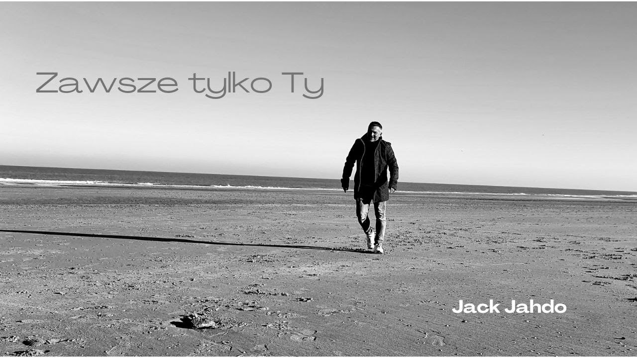 JACK JAHDO "ZAWSZE TYLKO TY" - LOVE SONG - "POLISH VERSION" of "EVERY ...