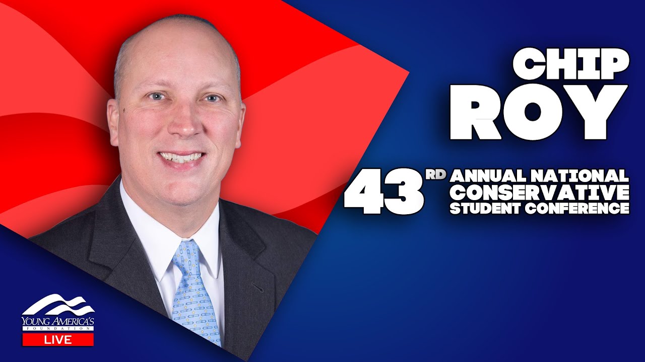 Rep. Chip Roy | LIVE from Houston at YAF's 43rd NCSC - YouTube