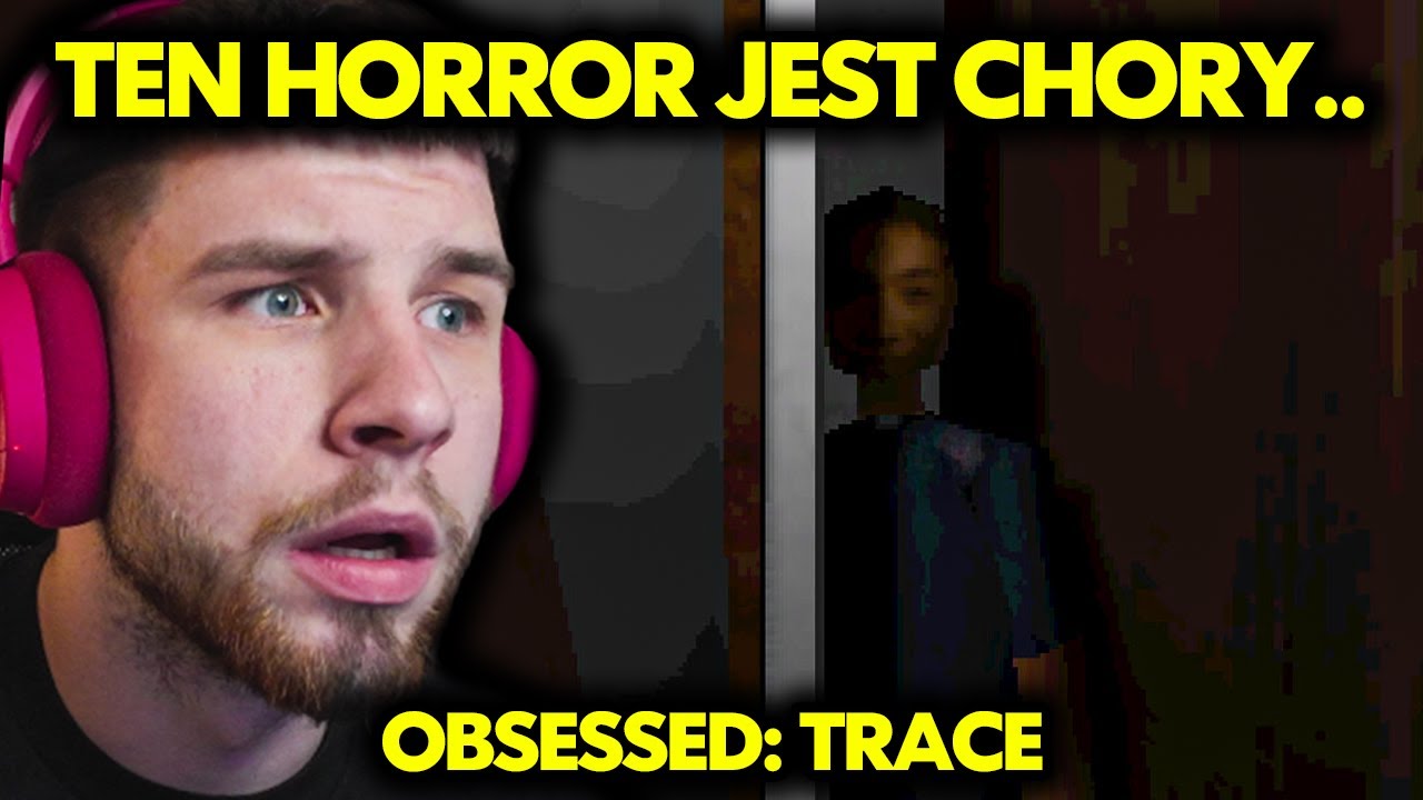 TEN HORROR JEST CHORY.. | OBSESSED: TRACE - YouTube