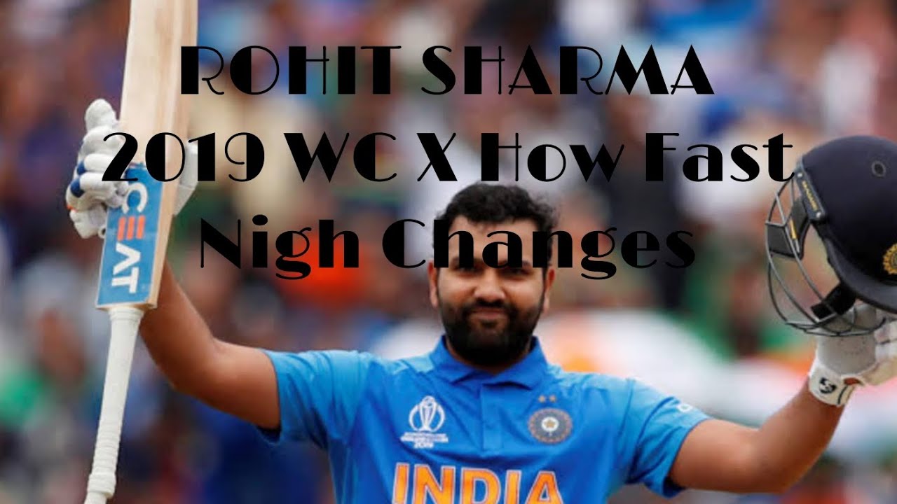 Rohit Sharma 2019 WC X How Fast Night Changes - YouTube