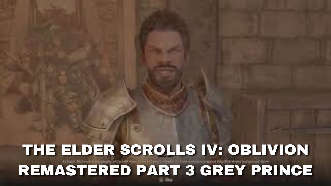 The Elder Scrolls IV: Oblivion Remastered Part 3 Grey Prince - YouTube