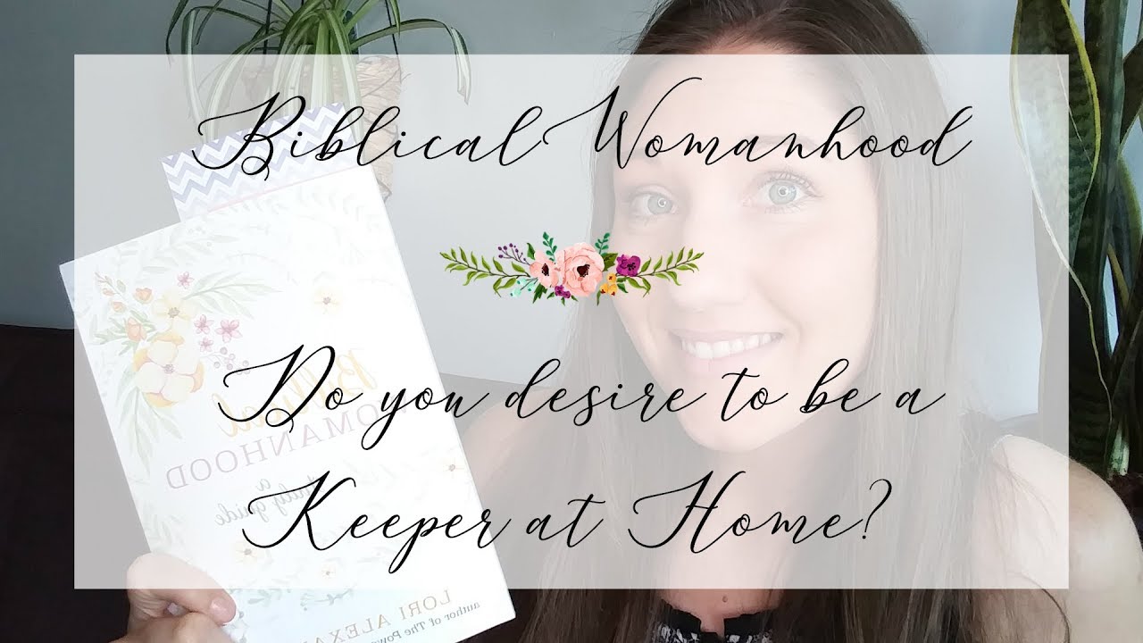 Do You Desire to be a Keeper at Home? | Biblical Womanhood | Week 6 ...