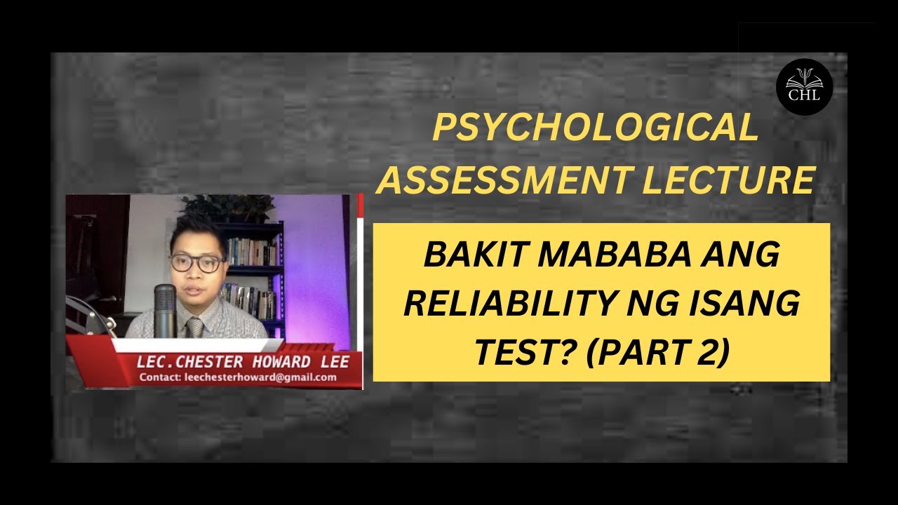 PSYCHOLOGICAL ASSESSMENT LECTURE: BAKIT MABABA ANG RELIABILITY NG ISANG ...