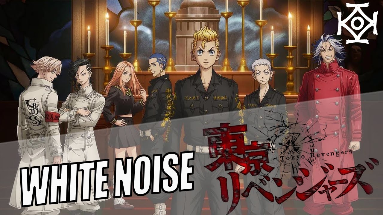 (Tokyo Revengers OP2) "WHITE NOISE" - Official HIGE DANdism - YouTube