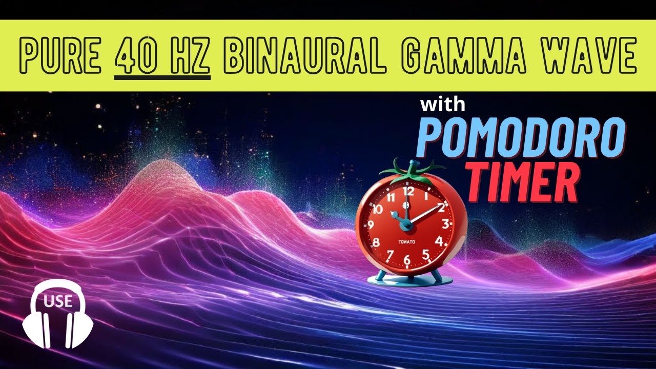 PURE 40 Hz binaural gamma wave with pomodoro timer | PRODUCTIVITY ...