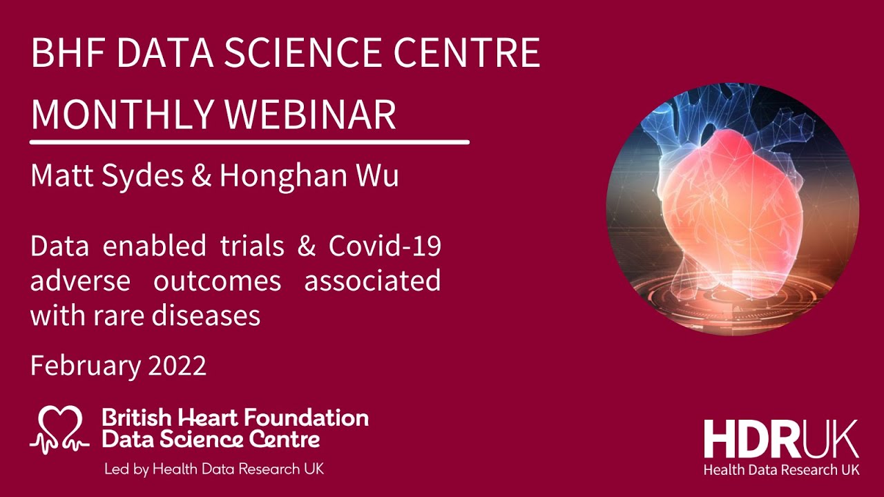 BHF DSC Monthly Webinar: Matt Sydes & Honghan Wu, Data Enabled Trials ...