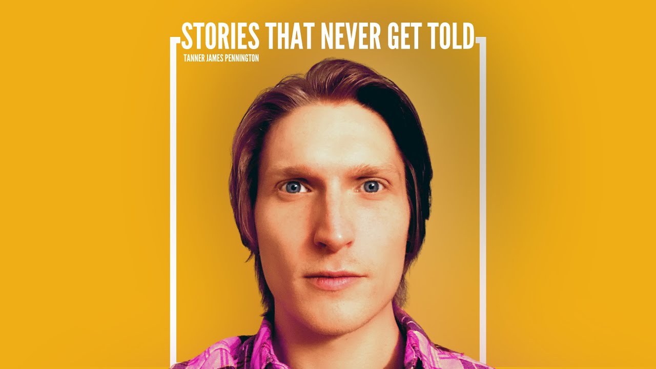 Stories That Never Get Told | Tanner James Pennington | Lyric Video ...