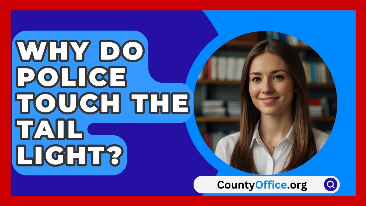 Why Do Police Touch The Tail Light? - CountyOffice.org - YouTube