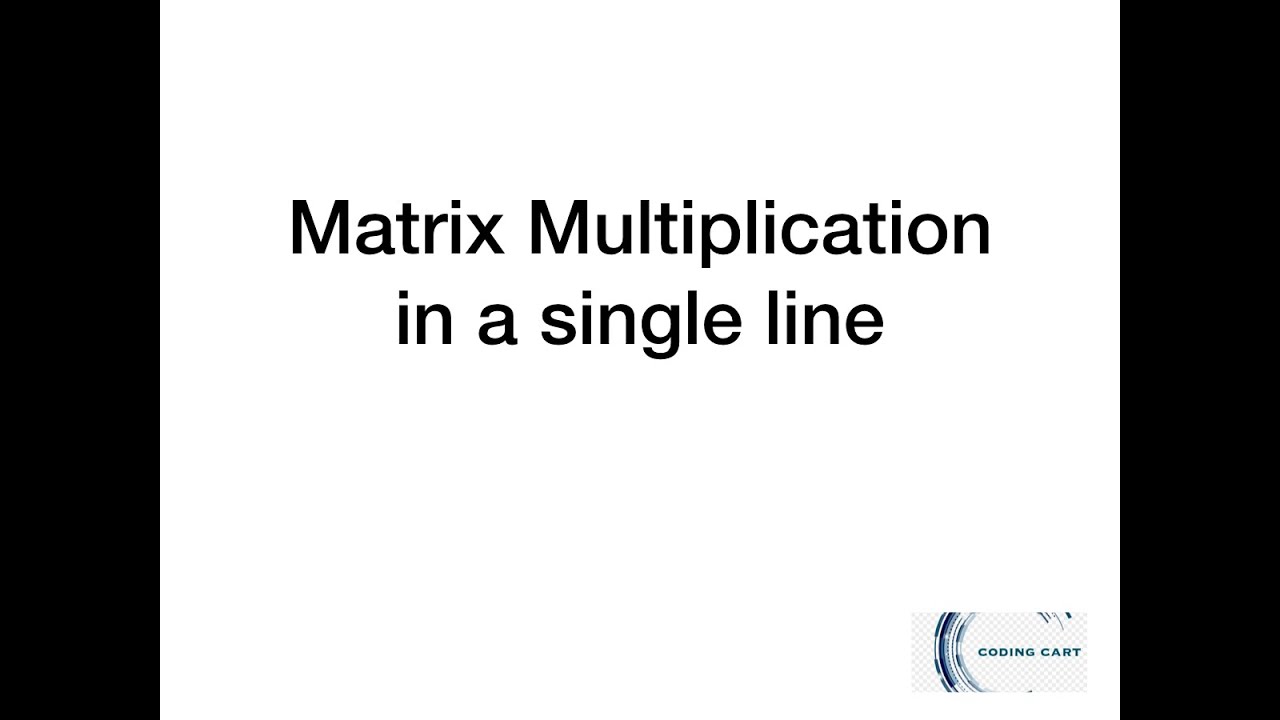 Matrix Multiplication In A Single Line YouTube matrix-multiplication-in-a-single-line-youtube