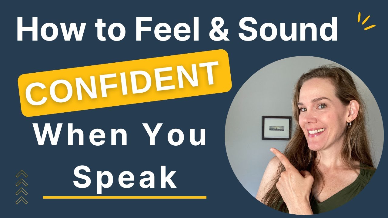 How to Feel and Sound Confident When You Speak - YouTube