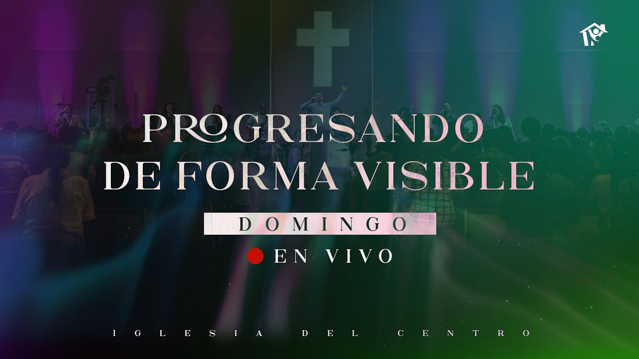 Progresando de forma visible | Pr. Daniel Gonzalez | Iglesia del Centro 🔴 #EnVivo - YouTube