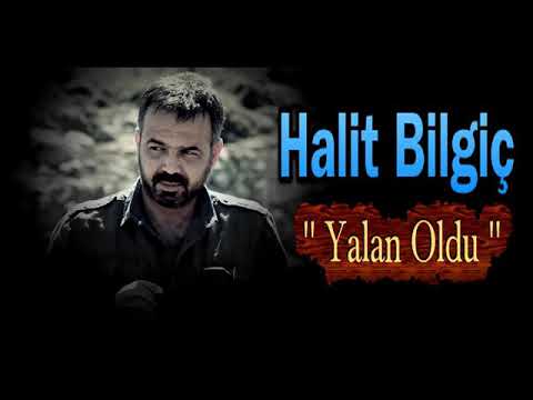 HALİT BİLGİÇ ORGİNAL 2017 YALAN OLDU