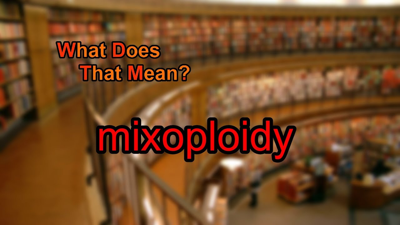 What does mixoploidy mean? - YouTube