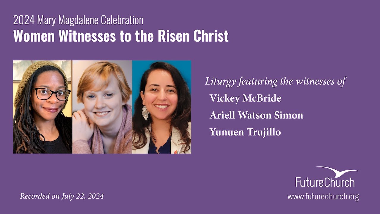 FutureChurch 2024 Mary Magdalene Celebration: Women Witnesses to the ...