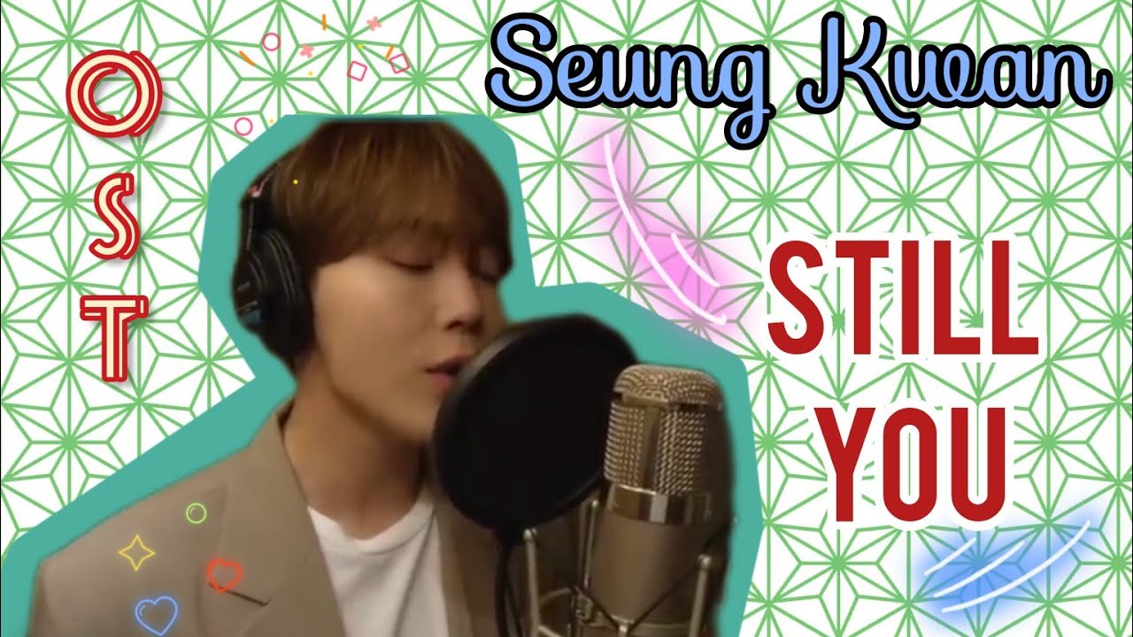 SeungKwan (Seventeen) - Still You (Dorama Romantic Doctor 3) Ost Parte ...